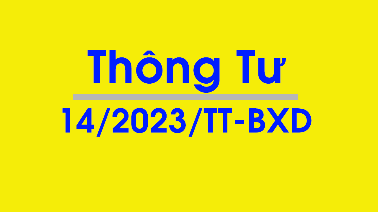 Thông tư 14/2023/TT-BXD sửa đổi bổ sung Thông tư 11 về xác định và quản lý chi phí - Sổ Tay 365